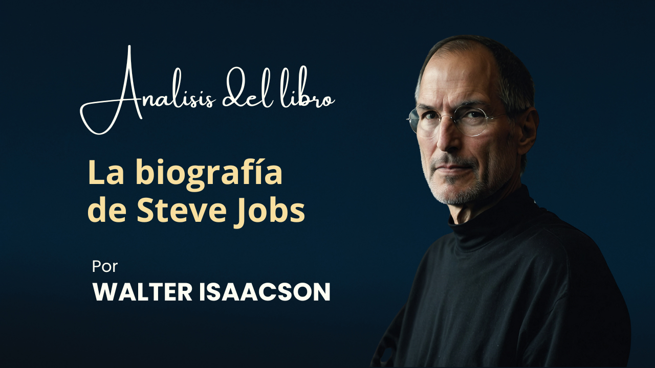 Analisis del Libro "La biografía de Steve Jobs" por Walter Isaacson